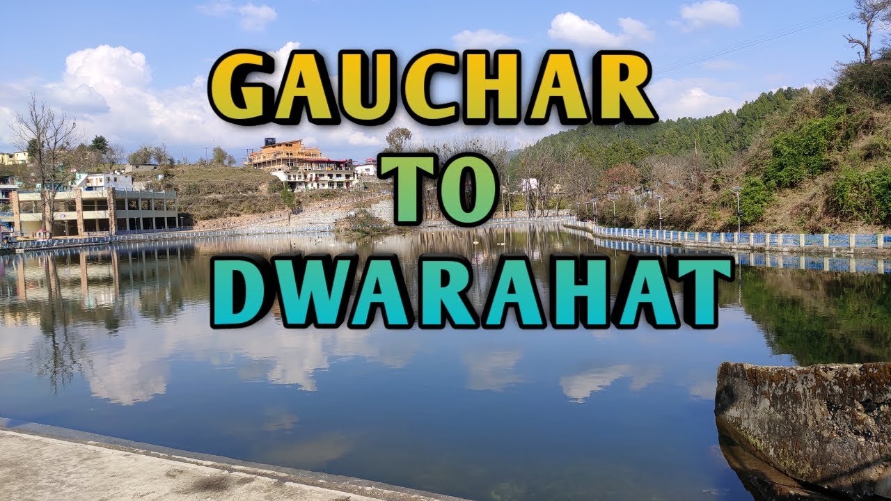 ||GAUCHAR TO DWARAHAT|| ||GAUCHAR|| ||DWARAHAT|| ||GWALDAM|| DAY 4 ...