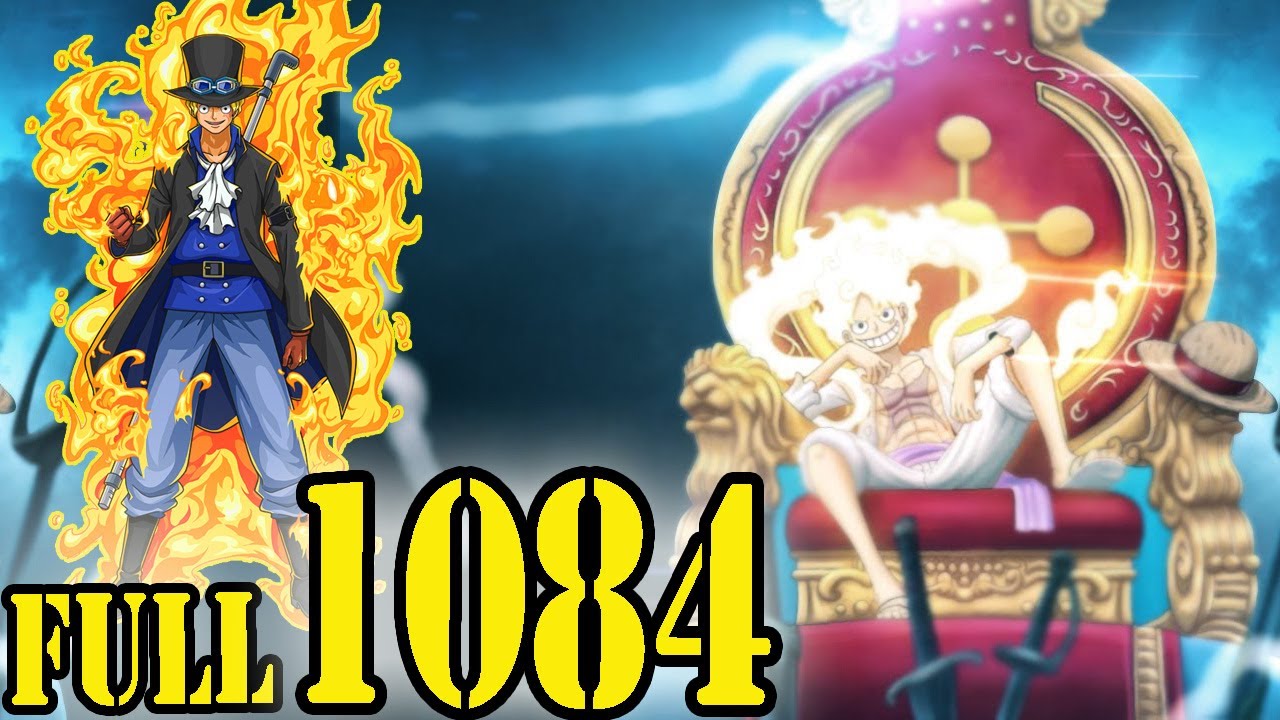 [FULL One Piece Chap 1084] LUFFY & Ý Nghĩa của "D" !! SABO Rực Cháy !! Ngai Vàng "KHÔNG" Bỏ ...