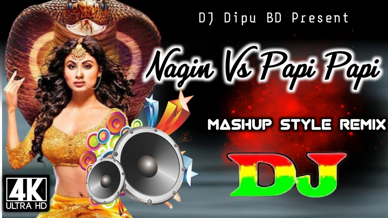 Nagin Vs Papi Papi Mashup Style Remix Club Dj Gan Hindi Dj Gan English DJ Gan @DjDipuBD - YouTube