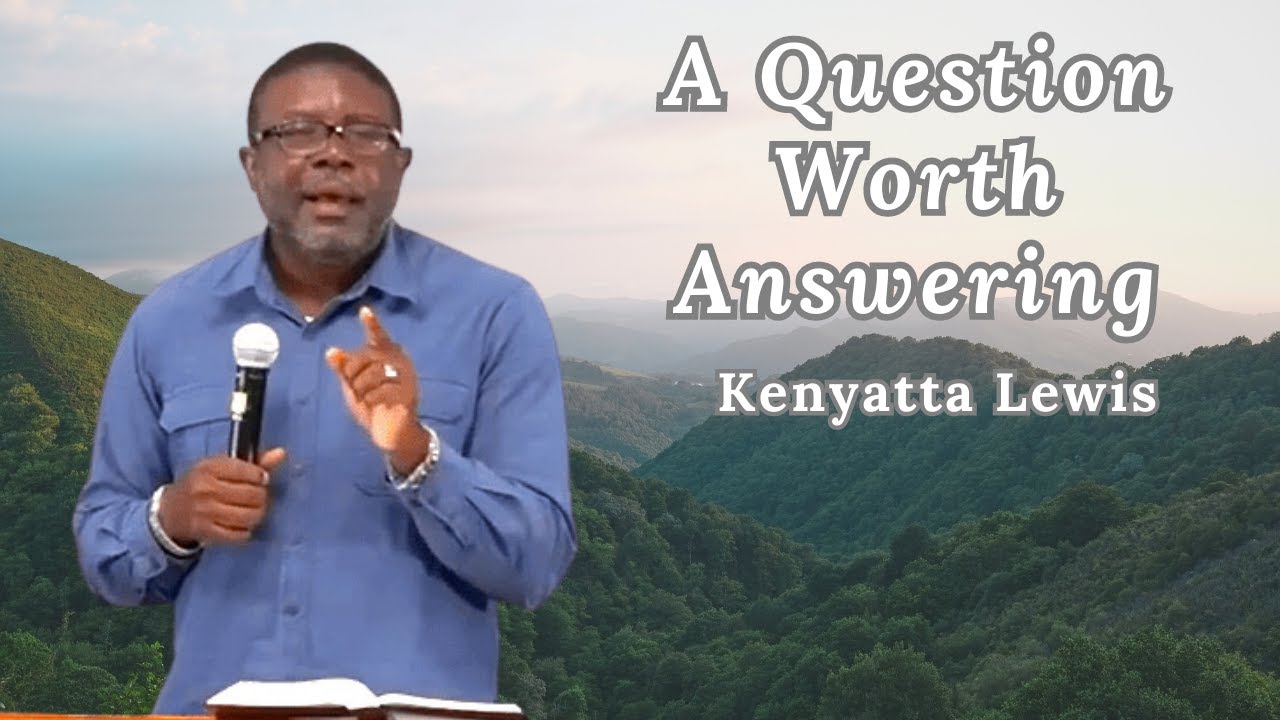 A Question Worth Answering|Kenyatta Lewis - YouTube