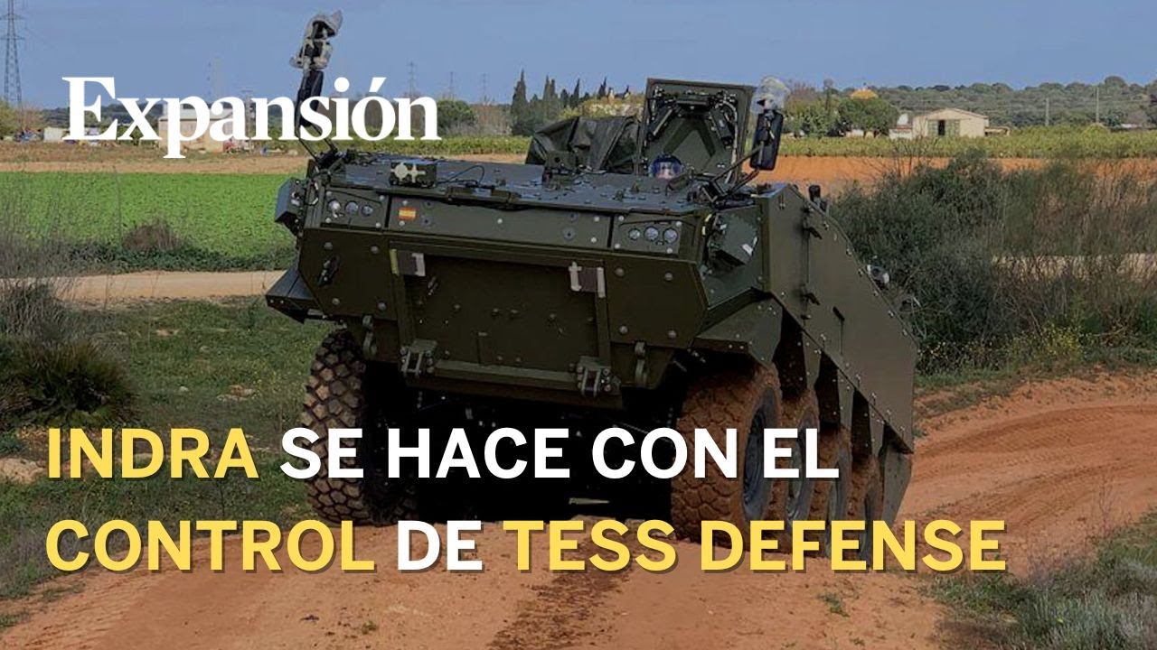 Indra toma el control de Tess Defence, el fabricante del blindado 8x8 ...