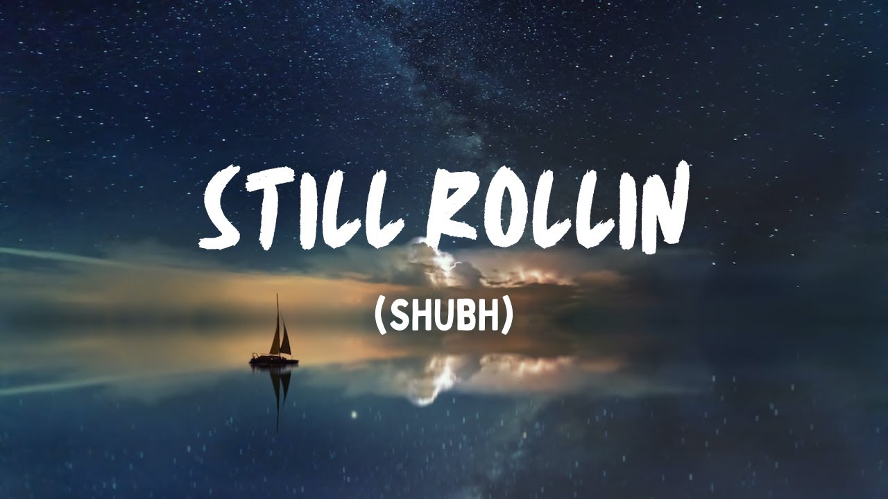 Shubh - Still Rollin (Lyrics) - YouTube