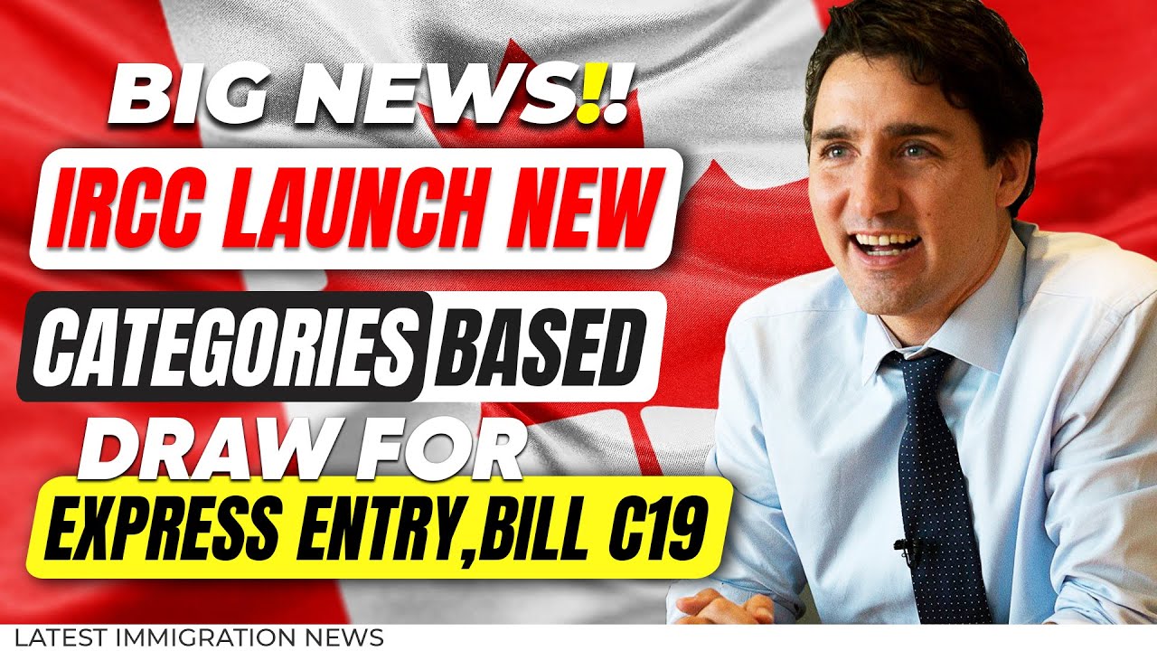 Big News IRCC Launch New Categories Based Draw for Express Entry, Bill ...