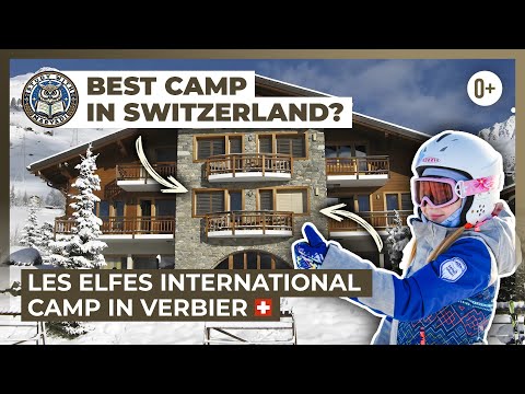 Inside Les Elfes Swiss Camp at Verbier /Where Kids from 70 Countries Become Family/Alpine Experience