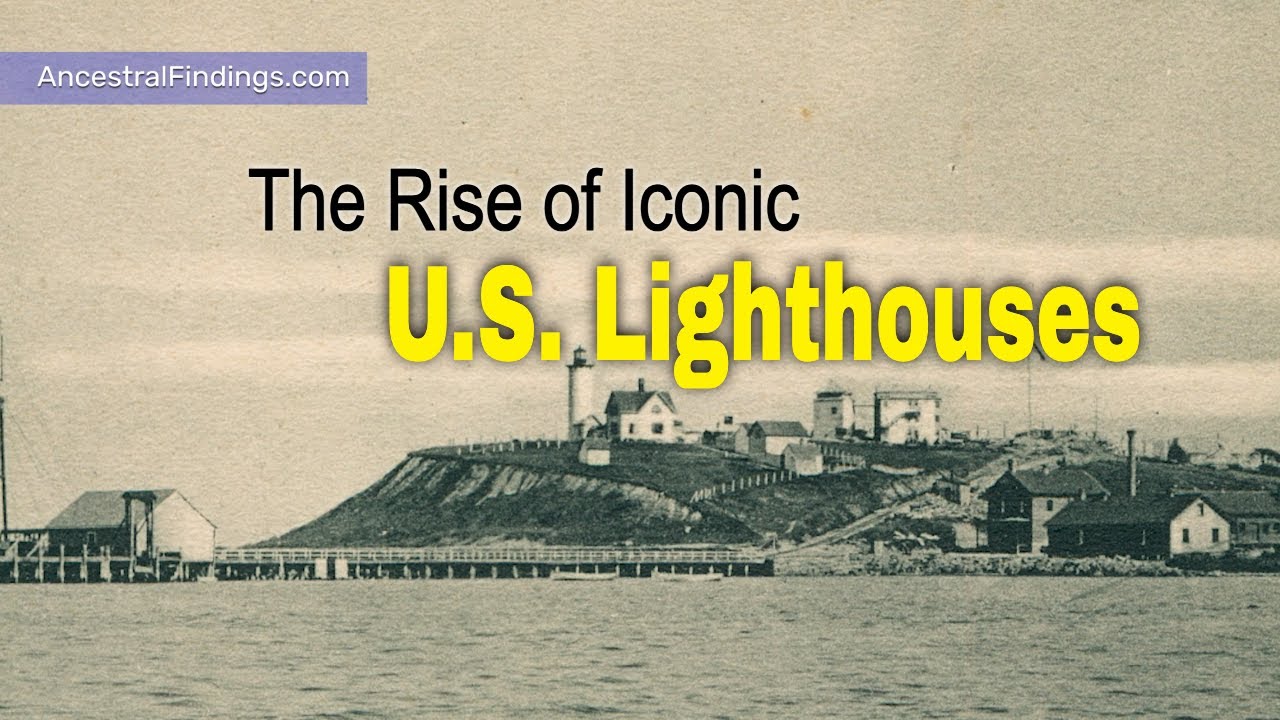 AF-651: The Rise of Iconic U.S. Lighthouses | Ancestral Findings ...