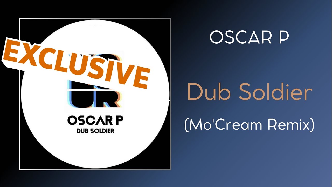 Oscar P - Dub Soldier (Mo'Cream Remix) - YouTube