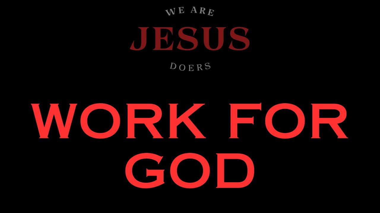 WORK FOR GOD - YouTube