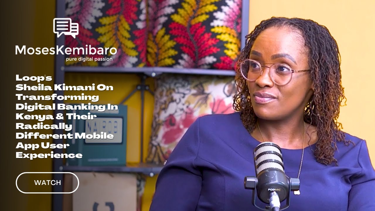 Loop's Sheila Kimani On Transforming Digital Banking In Kenya & Their Radically Different App UX ...