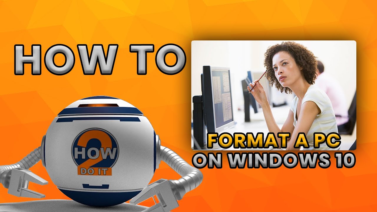 HOW TO FORMAT A PC ON WINDOWS 10 - YouTube