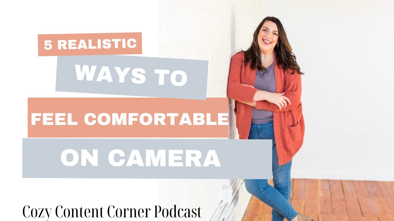 5 EASY, REALISTIC WAYS TO FEEL COMFORTABLE ON CAMERA | COZY CONTENT ...