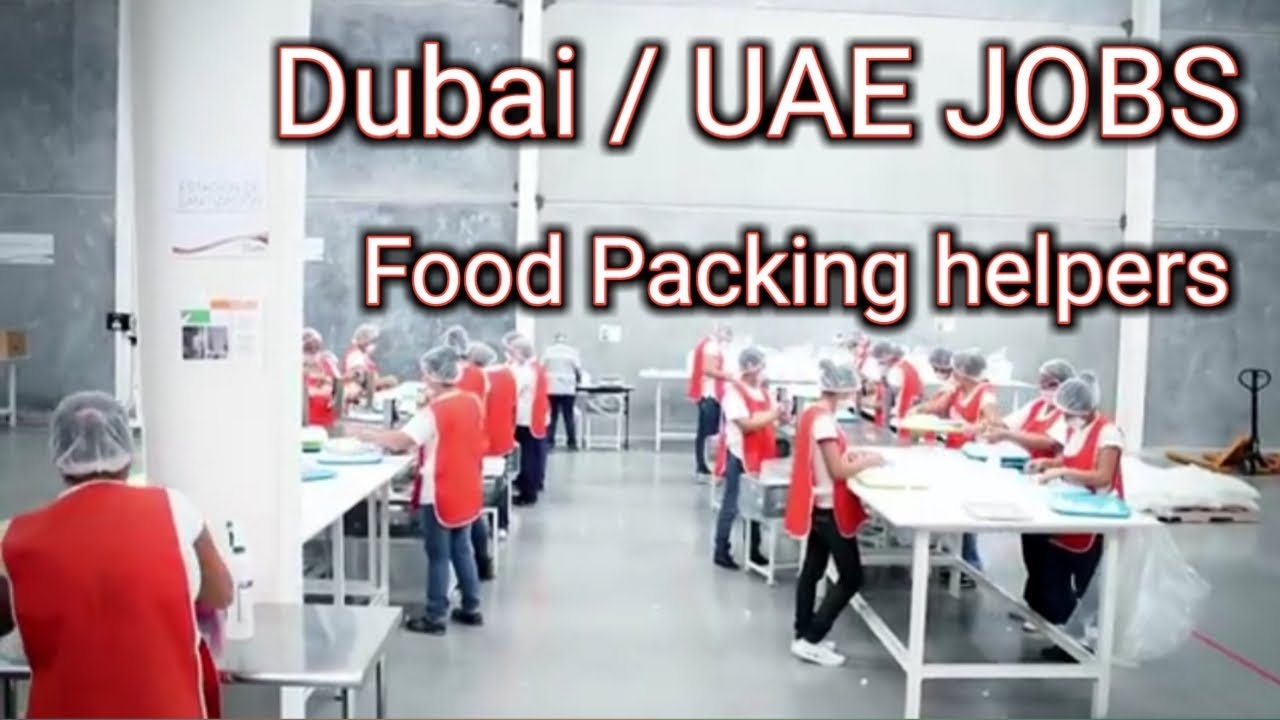 Dubai / UAE JOBS Food Packing helpers - YouTube