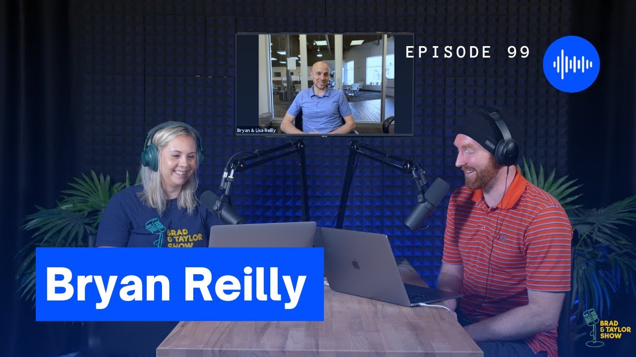 Eps. 99 Bryan Reilly | The Brad and Taylor Show - YouTube