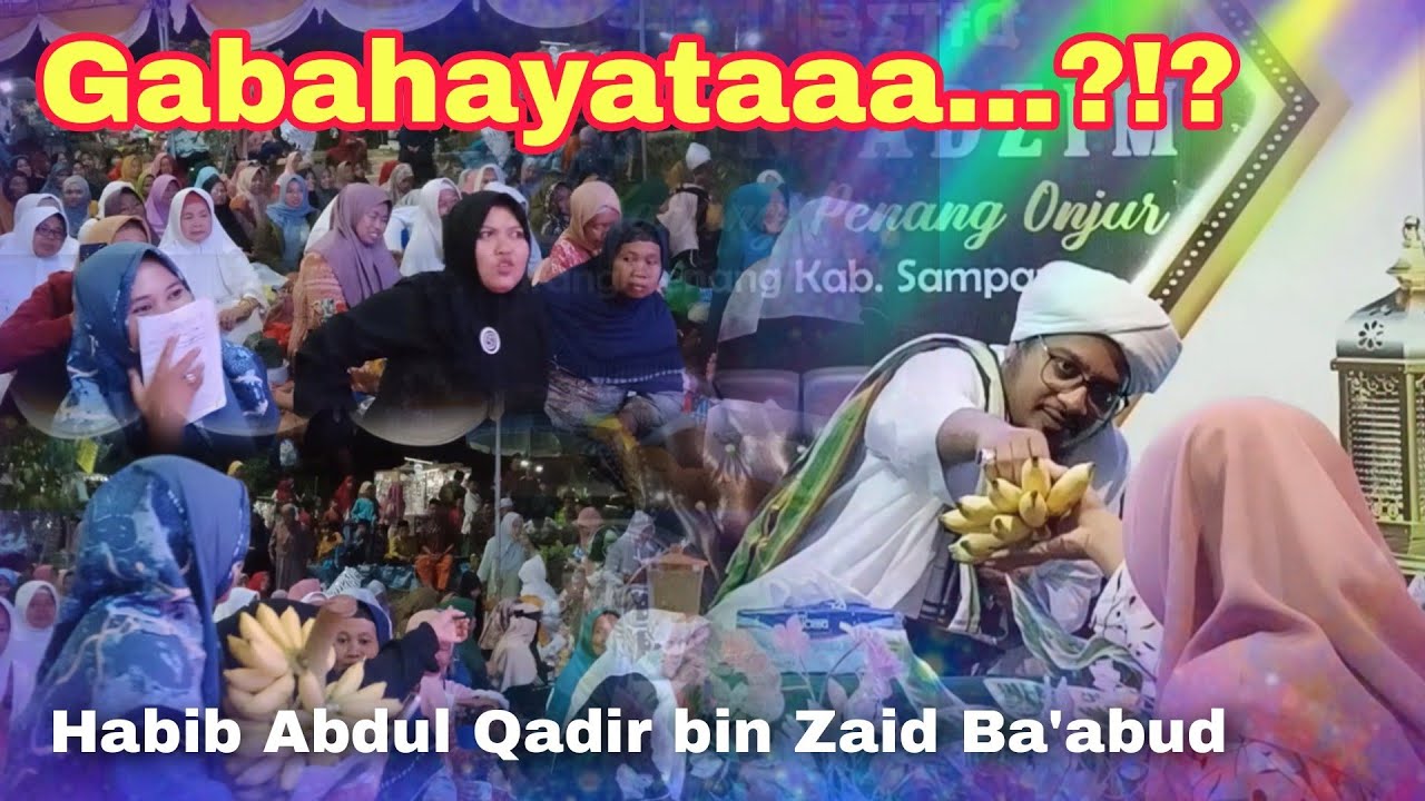ceramah terbaru habib Abdul Qadir bin Zaid ba'abud 2023 | gabahayataaa ...