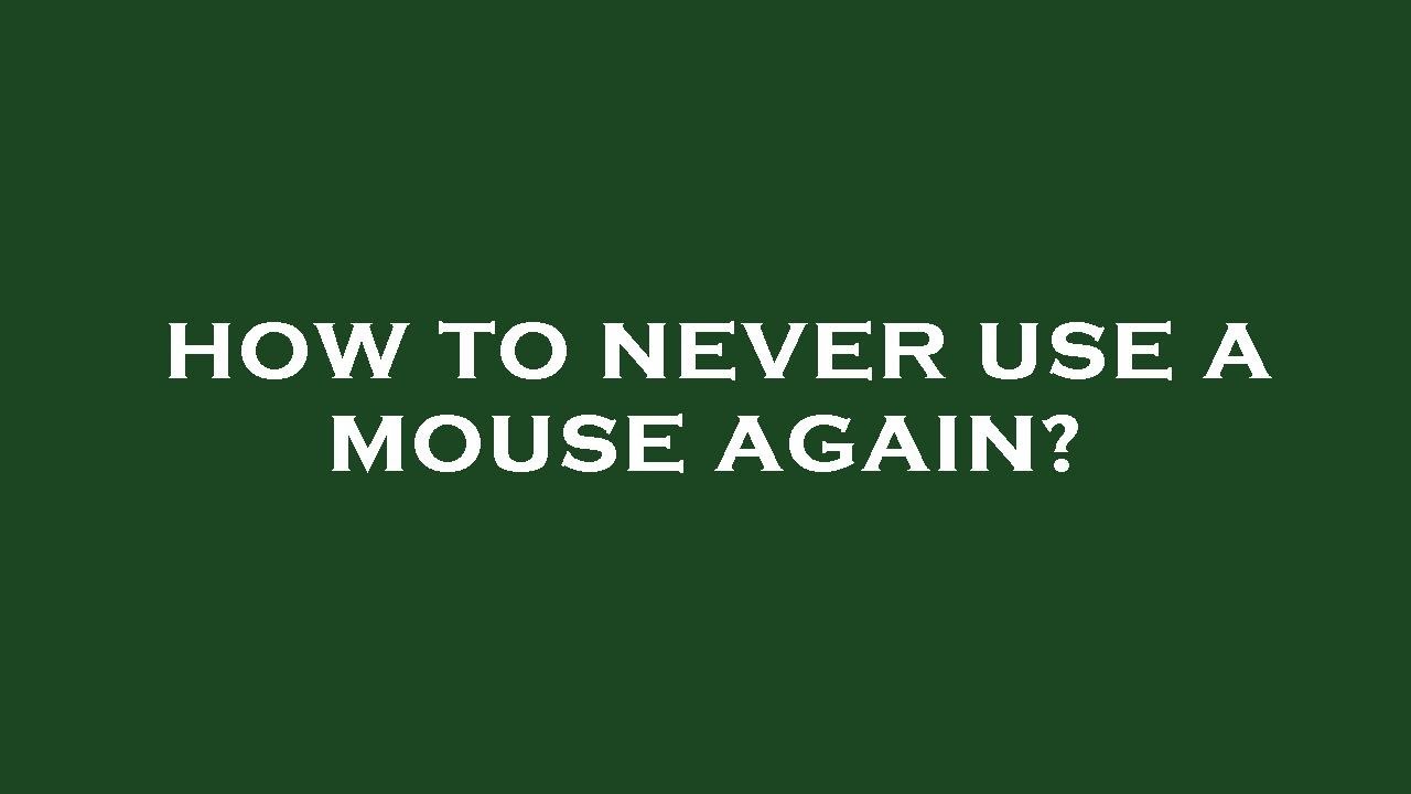 How to never use a mouse again? - YouTube