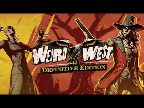 Weird West: Definitive Edition - YouTube