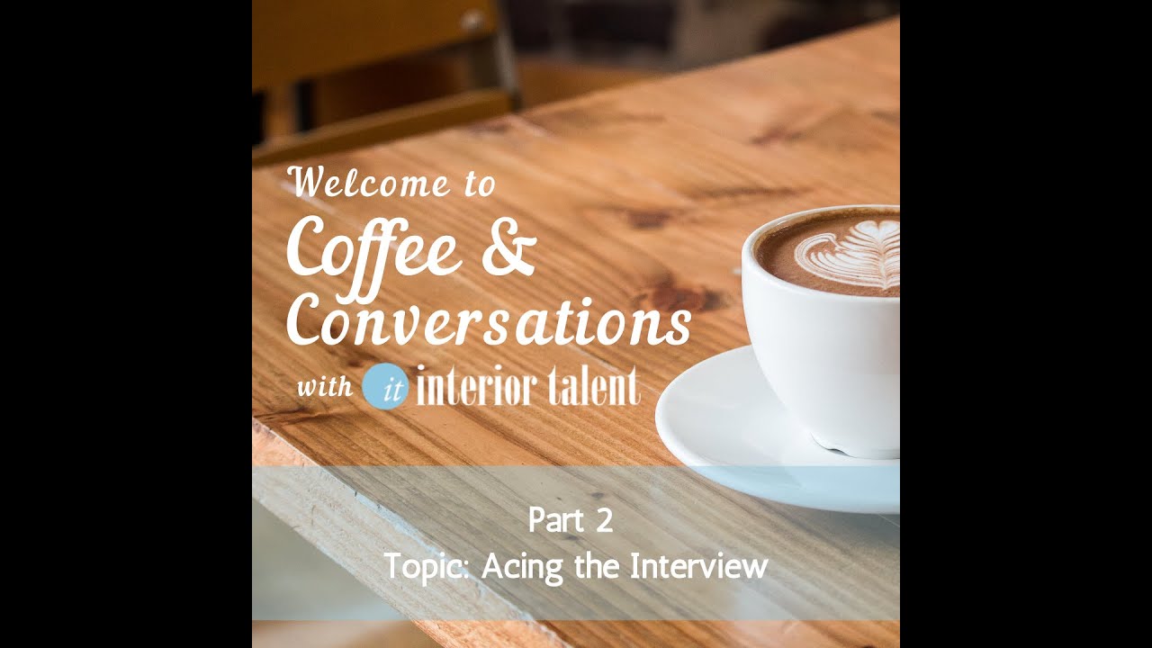 Coffee and Conversations with Interior Talent - Interview Series Part 2 ...