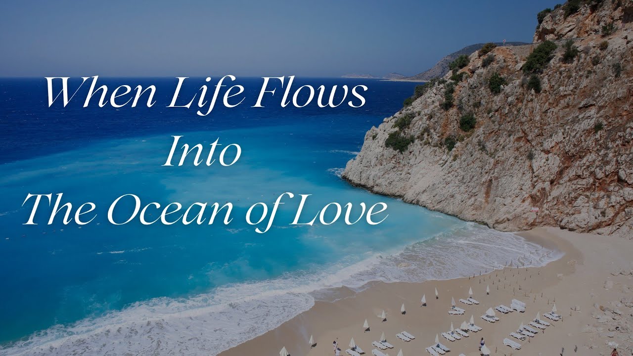 When Life Flows into the Ocean of Love. Healing. Take a break with a ...