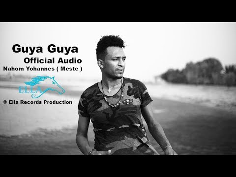 Ella TV - Nahom Yohannes ( Meste ) - Guya Guya  - Eritrean Music 2017 - [  Official Audio ]