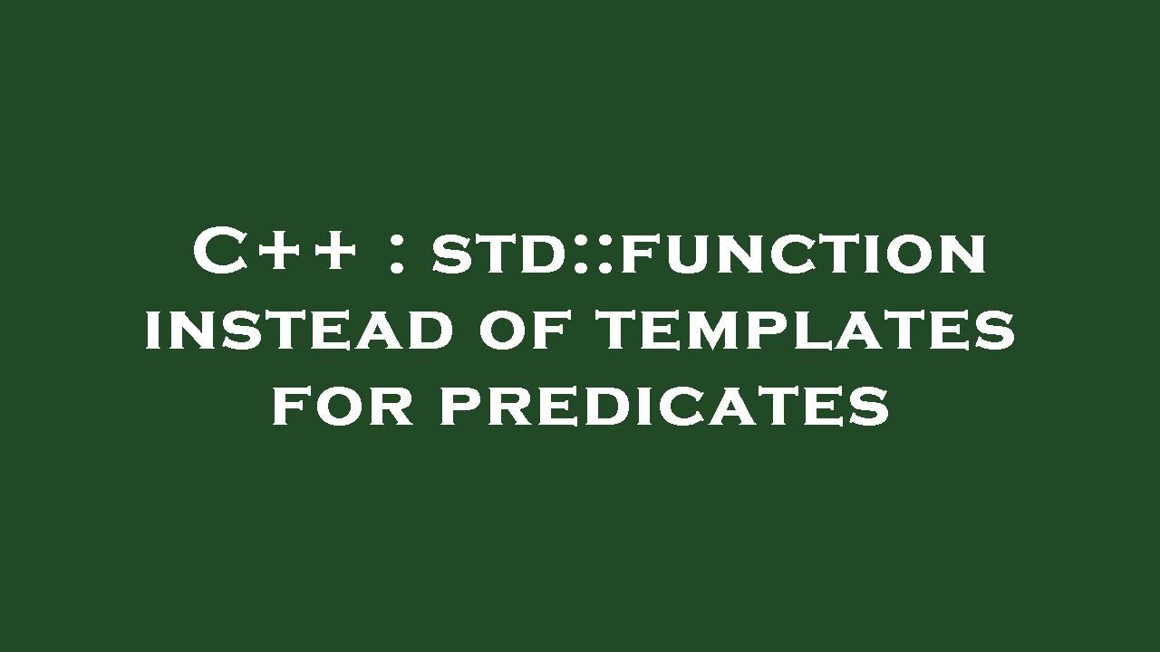 C++ : std::function instead of templates for predicates - YouTube