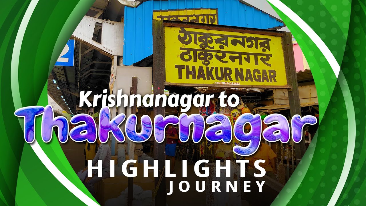 Krishnanagar City - Thakurnagar || Highlights Journey || via- Bangaon ...