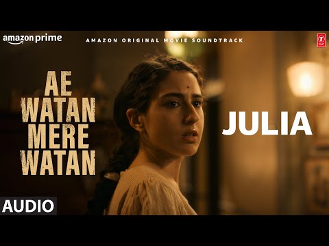 Julia (Audio): Sara Ali Khan | Divya Kumar, Shashi | Ae Watan Mere Watan
