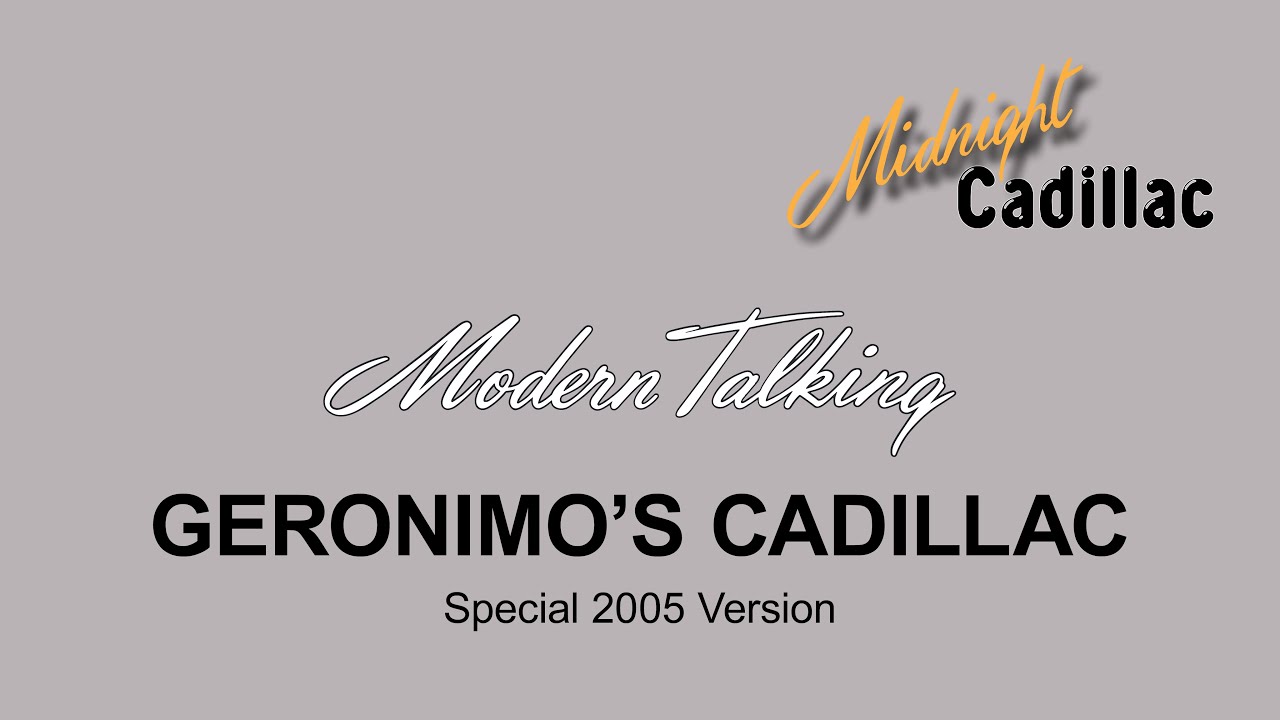 MODERN TALKING Geronimo's Cadillac (Special 2005 Version) - YouTube