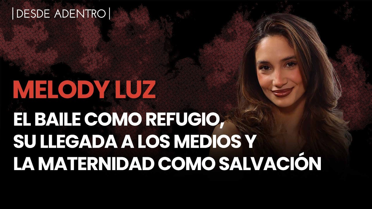 Desde Adentro | Melody Luz: el baile como refugio, su llegada a los ...