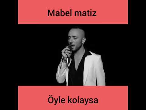 Mabel matiz öyle kolaysa