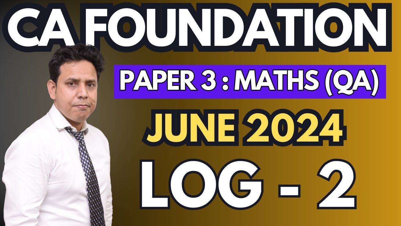 Ch 1 : LOG - Part 2 | CA Foundation June 2024 Maths (Paper 3) | CA ...