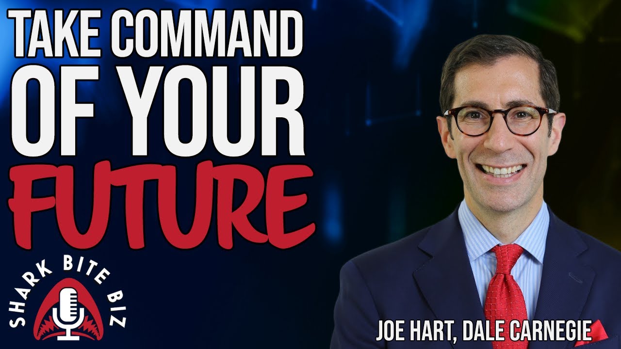 #207 Take Command of your Future with Joe Hart, CEO of Dale Carnegie ...
