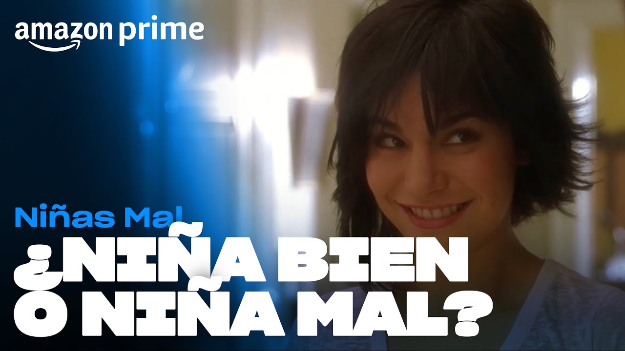 Niñas Mal - ¿Niña bien o niña mal? | Amazon Prime - YouTube