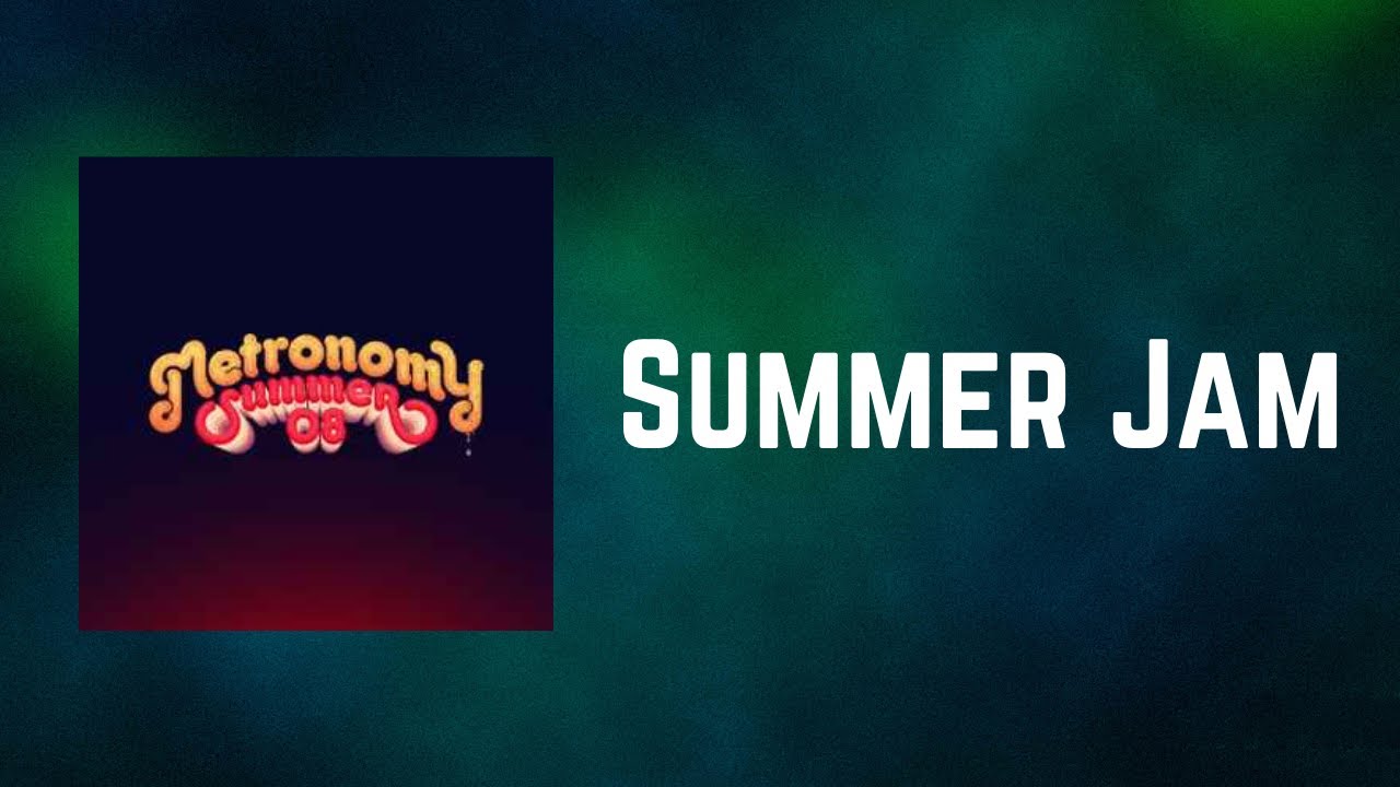 Metronomy - Summer Jam (Lyrics) - YouTube