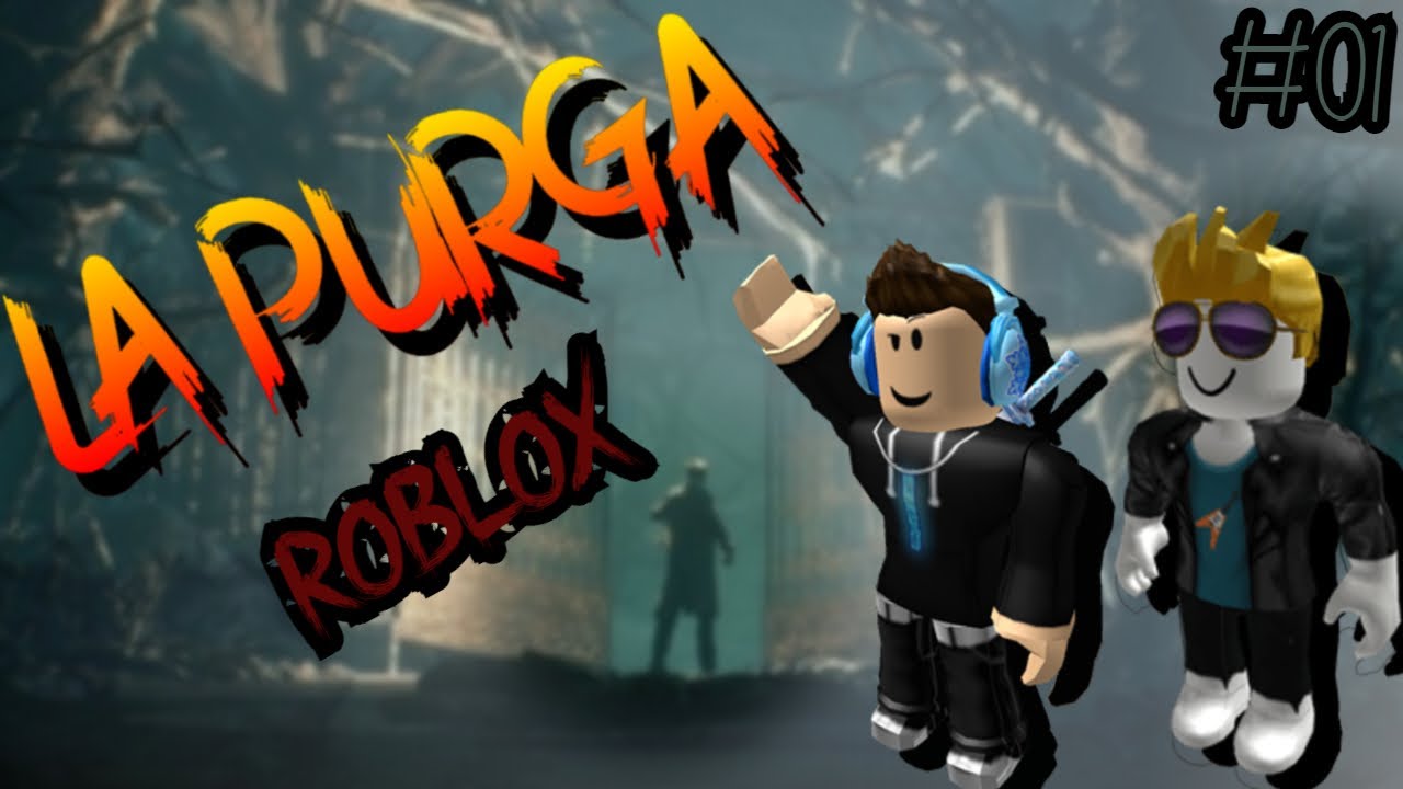 LA PURGA VOLVIÓ !!! SOBREVIVE A LA NOCHE EN ROBLOX CAP. #01 - YouTube