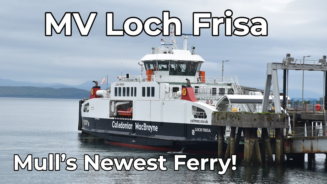 MV Loch Frisa- Mull’s Newest Ship! - YouTube