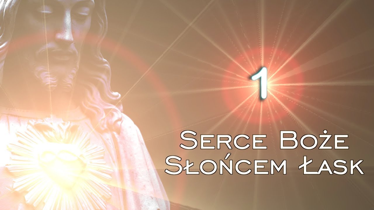 Serce Boże Słońcem Łask. Rozważania o Sercu Jezusowem. Część 1. - YouTube