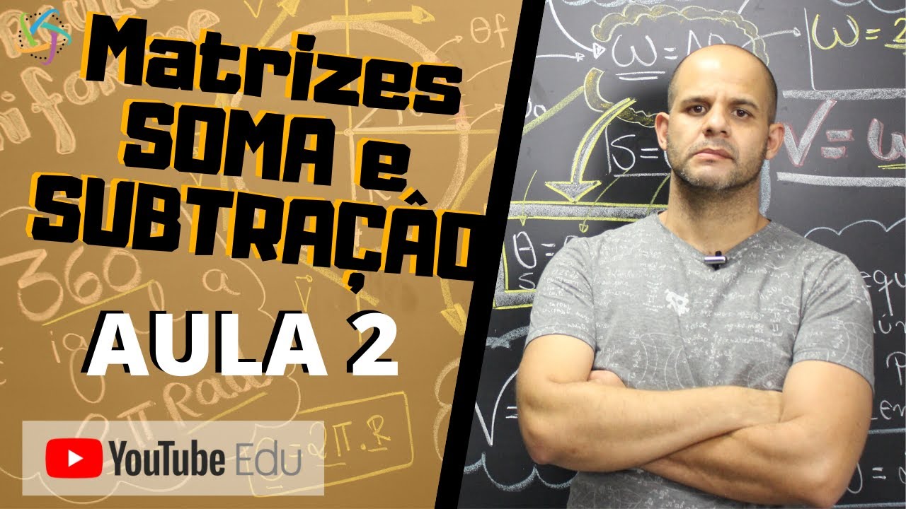 Matrizes | Operações com Matrizes - Soma e Subtração | Aula 2 - YouTube