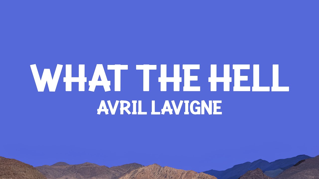 @AvrilLavigne - What The Hell (Lyrics) - YouTube