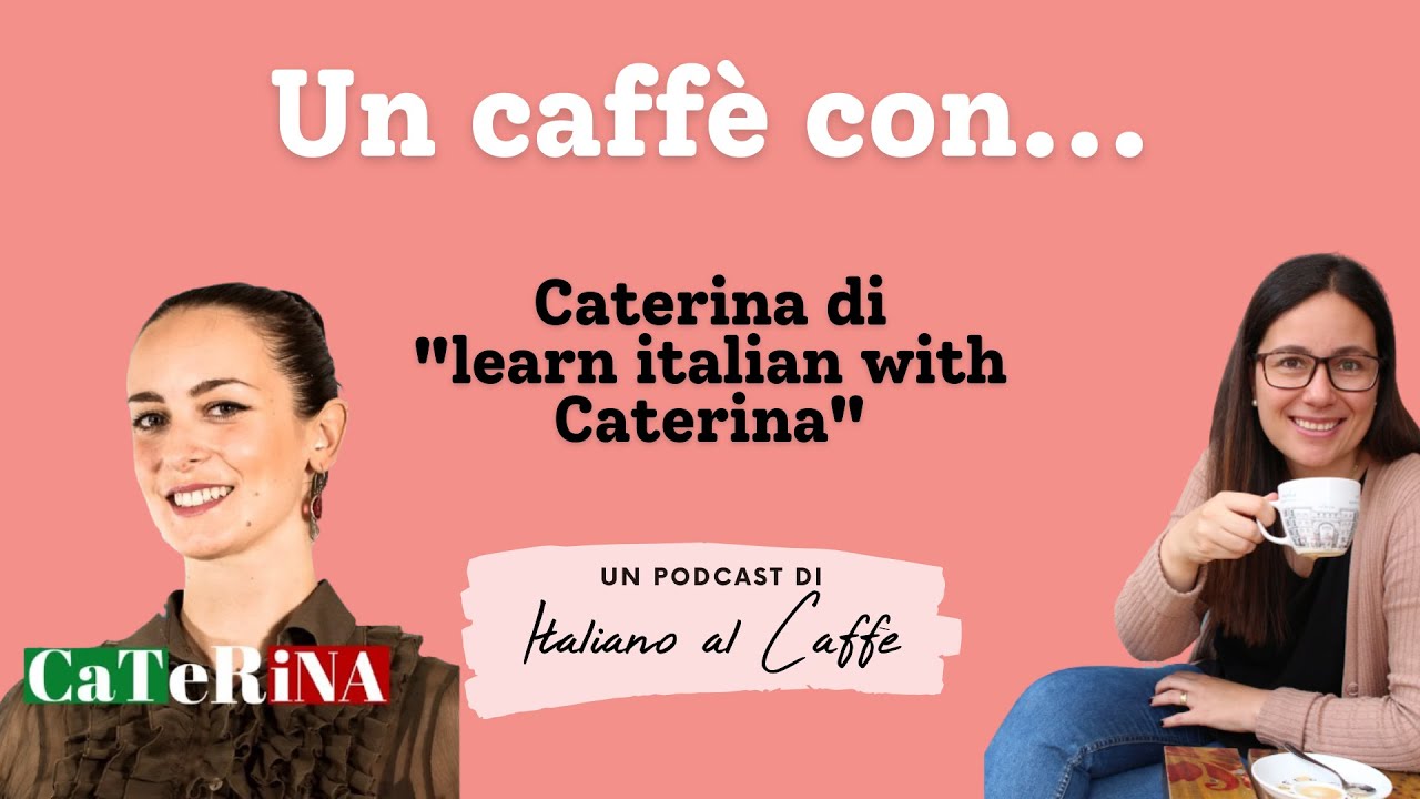 Un caffè con... Caterina di learn italian with Caterina - YouTube