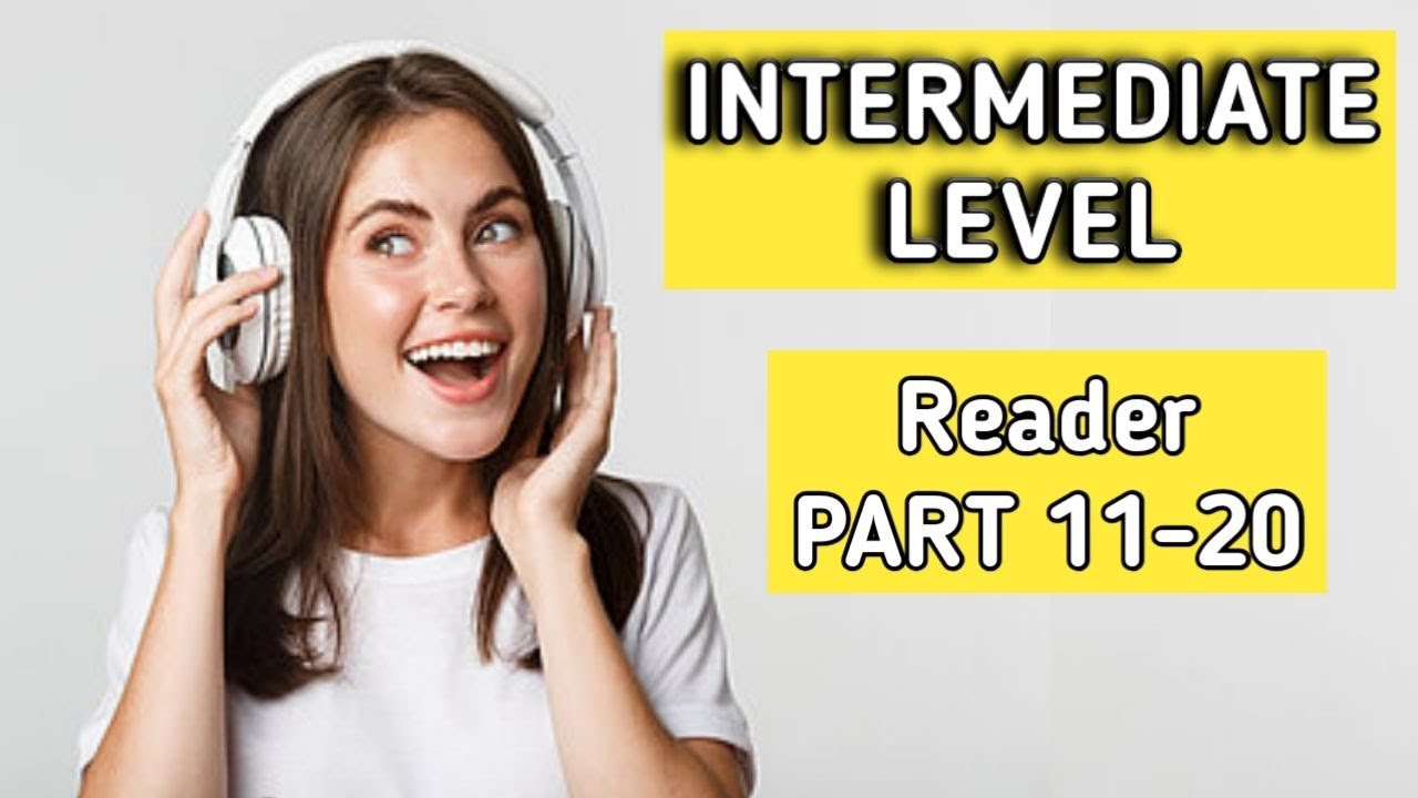 Reader Part 11- 20 (Intermediate Level) @Englishwecan - YouTube
