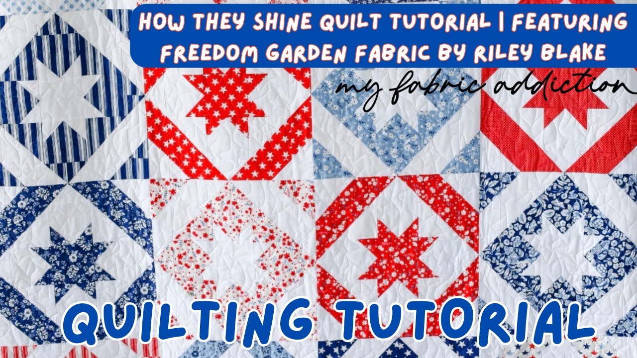 How They Shine Quilt Tutorial | Featuring Freedom Garden Fabric by ...