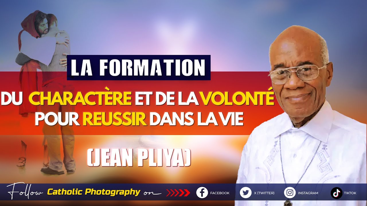 JEAN PLIYA : LA NECESSITÉ DE LA FORMATION DU CHARACTÈRE ET DE LA ...