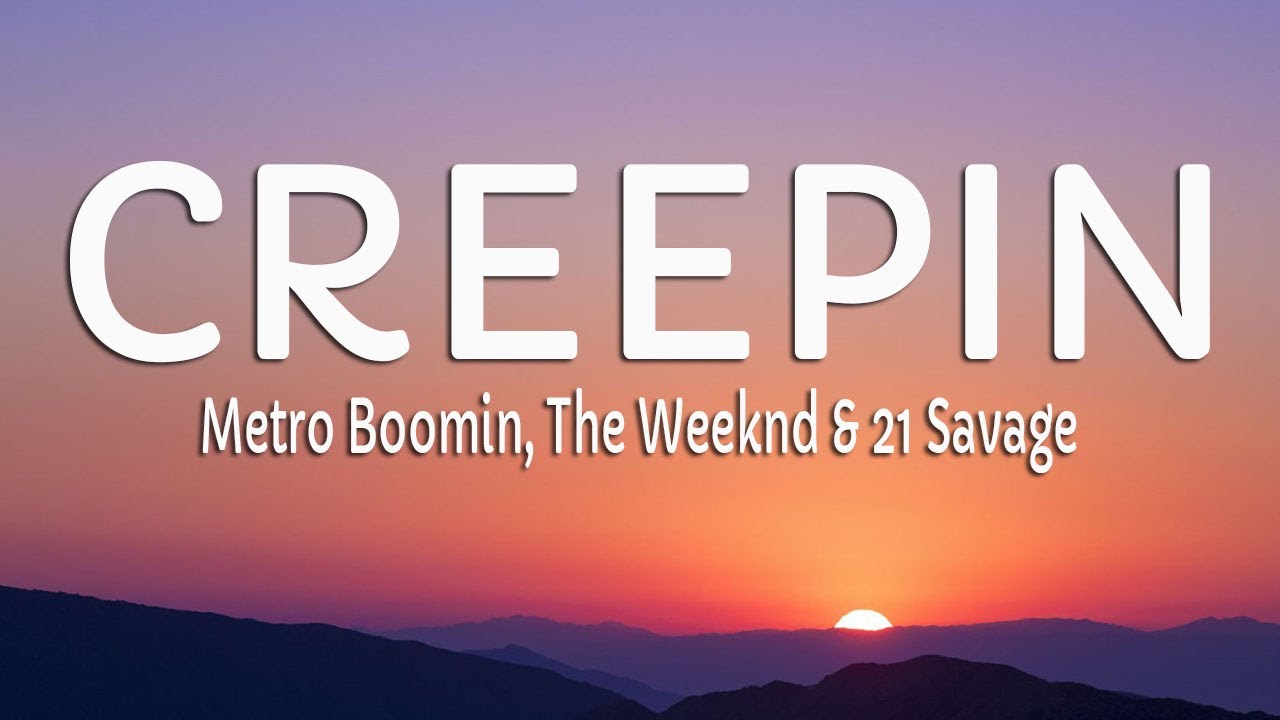 Metro Boomin, The Weeknd, 21 Savage - Creepin' (Lyrics) - YouTube