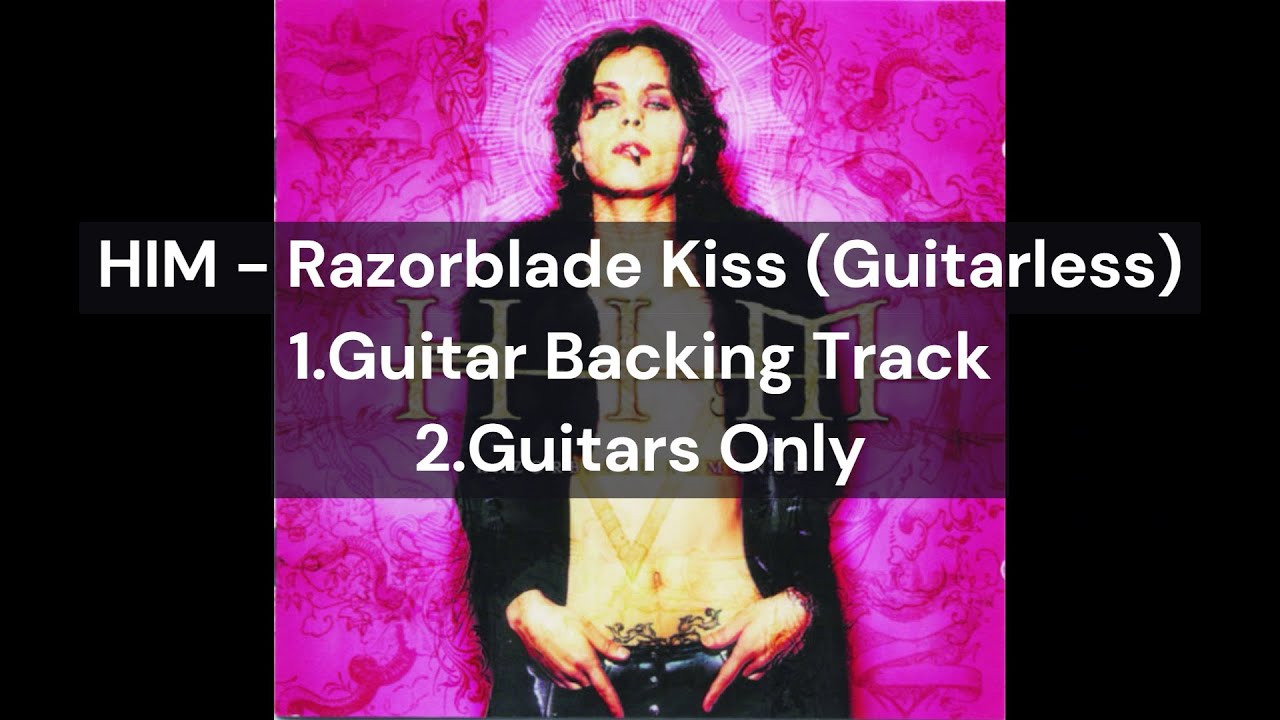 HIM - Razorblade Kiss (Guitarless) 1.Guitar Backing Track 2.Guitars ...