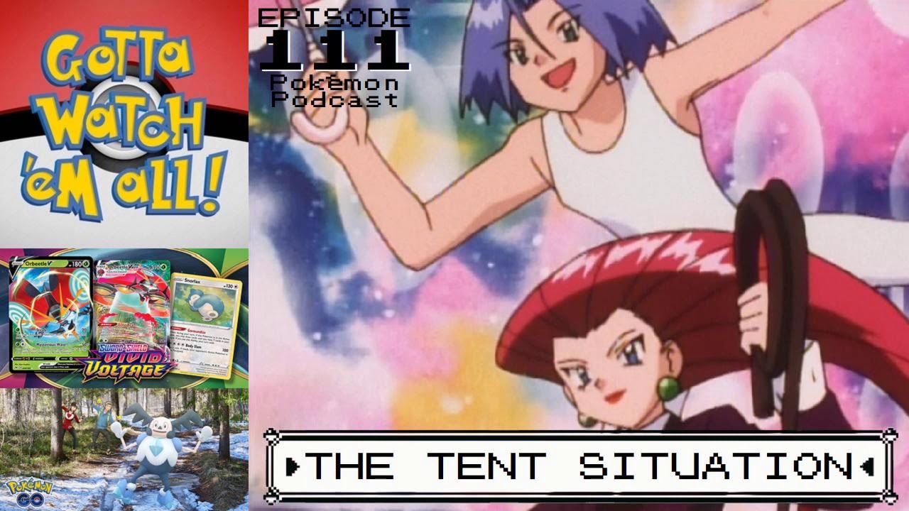 GOTTA WATCH'EM ALL 111 - The Tent Situation - POKÉMON PODCAST - YouTube