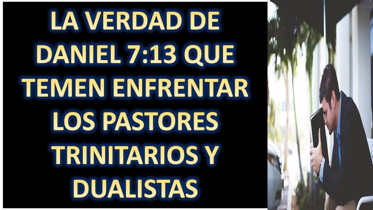 la-verdad-de-daniel-7-13-que-temen-enfrentar-los-pastores-trinitarios-y
