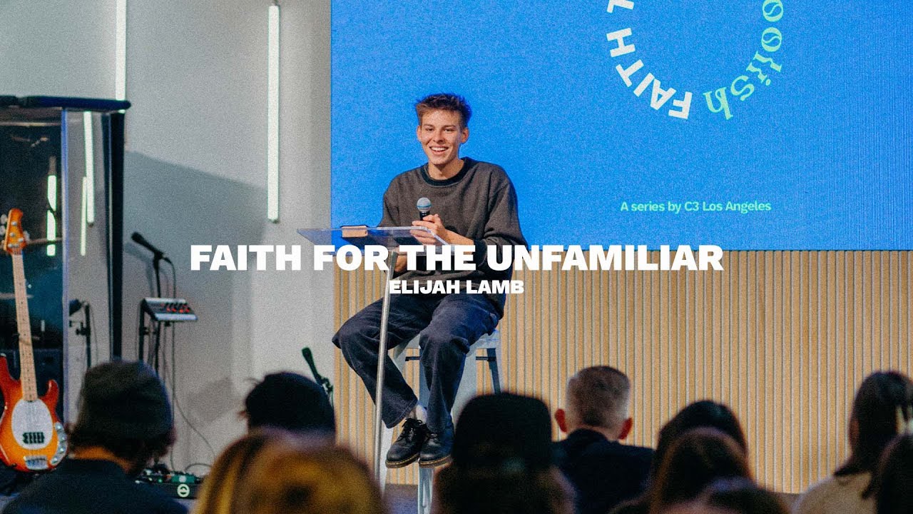 Faith for the Unfamiliar | Elijah Lamb - YouTube