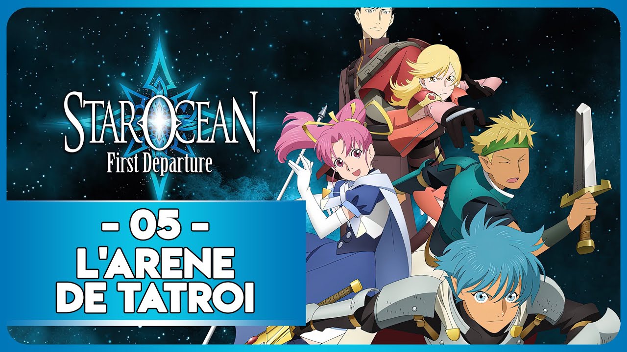 STAR OCEAN FIRST DEPARTURE #05 - L'ARÈNE DE TATROI - YouTube