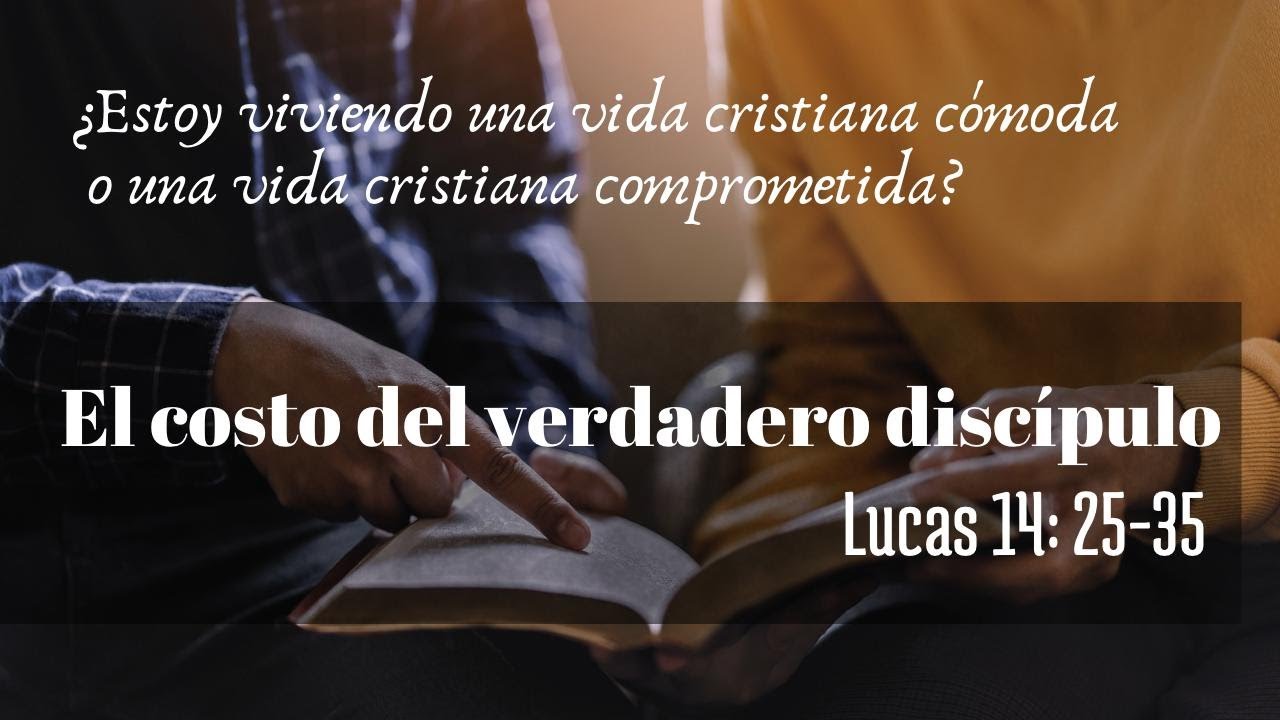 El costo del verdadero discípulo. Lucas 14:25-35. - YouTube
