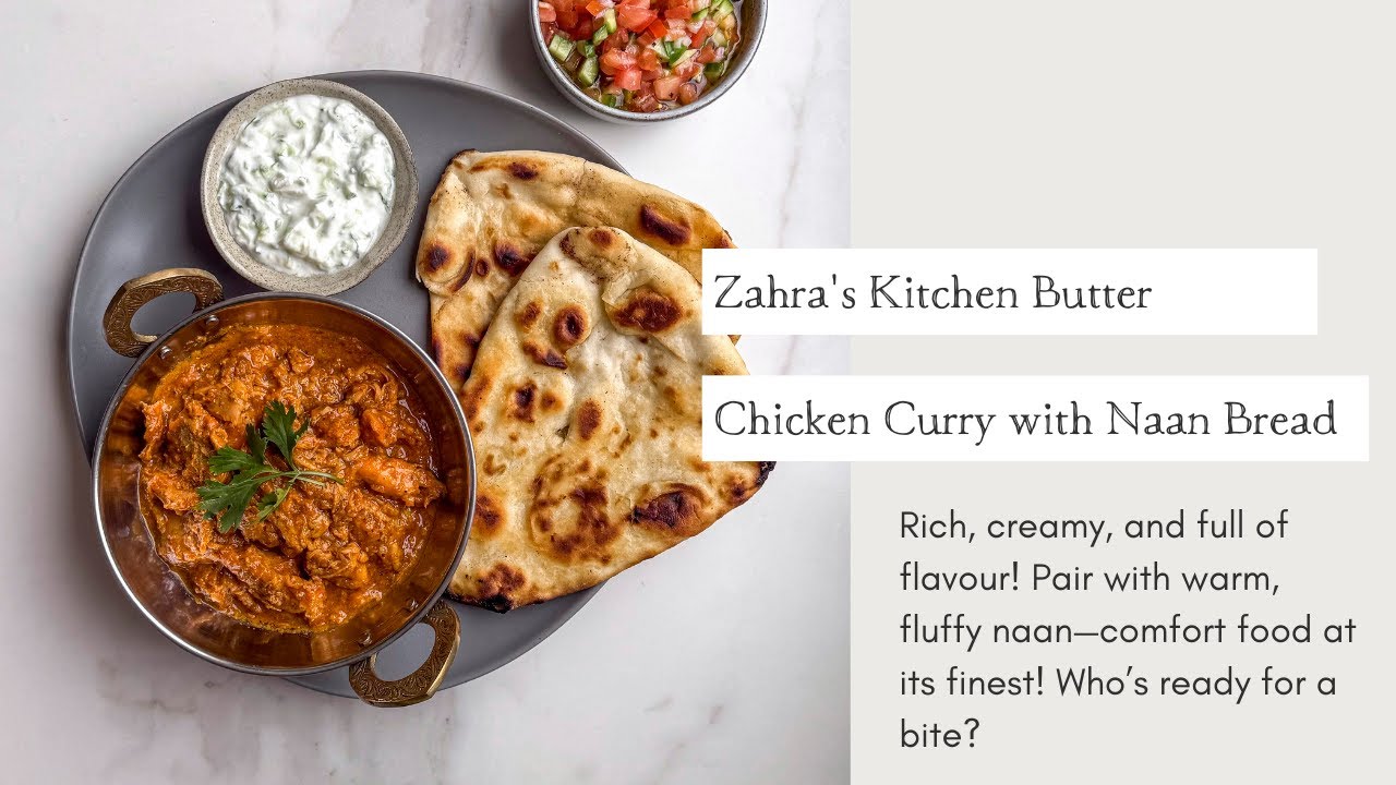 Zahra's Kitchen Butter Chicken Curry with Naan Bread | Cooking with ...