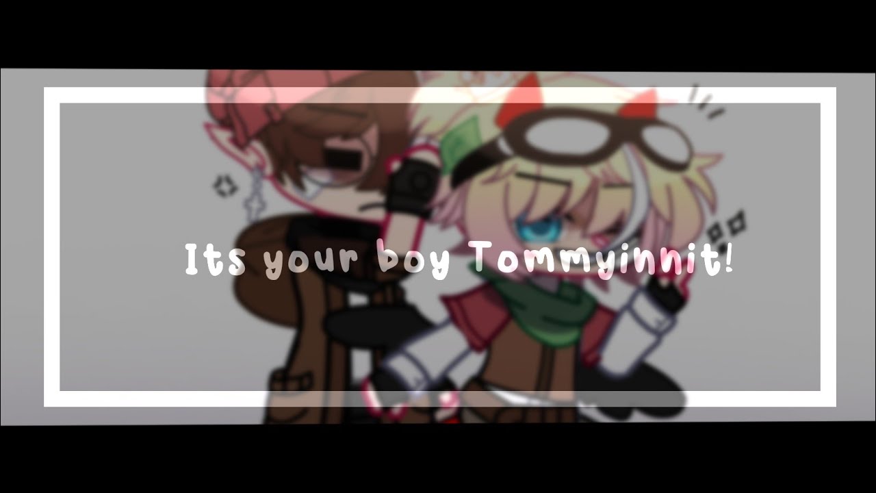 Its your boy, Tommyinnit! | [MEME/TREND] | [🎗️] 」 - YouTube